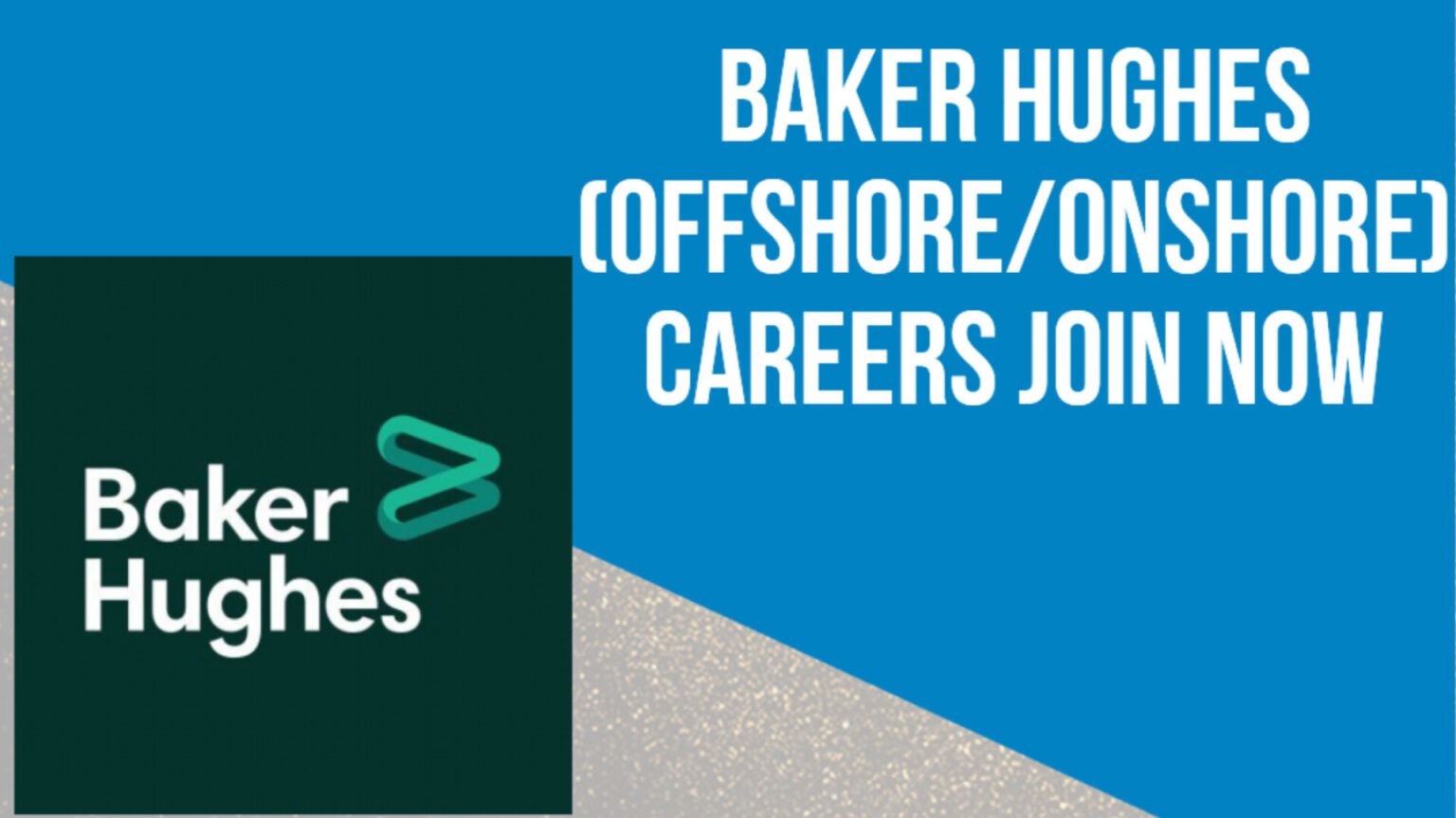Baker Hughes (offshore/onshore) Careers Join Now